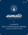 5 Minute Self-Compassion Break (using Iffirmations) — hello inner light ...