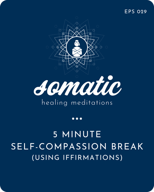 5 Minute Self-Compassion Break (using Iffirmations) — hello inner light ...