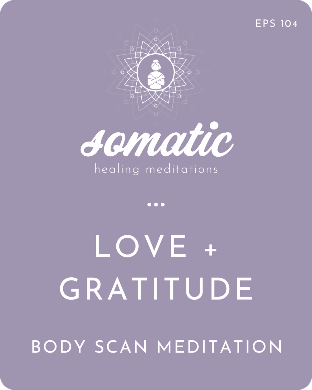 Love and Gratitude Body Scan Meditation — hello inner light + somatic ...