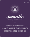 Somatic Meditation to Have Your Own Back (More and More) — hello inner ...