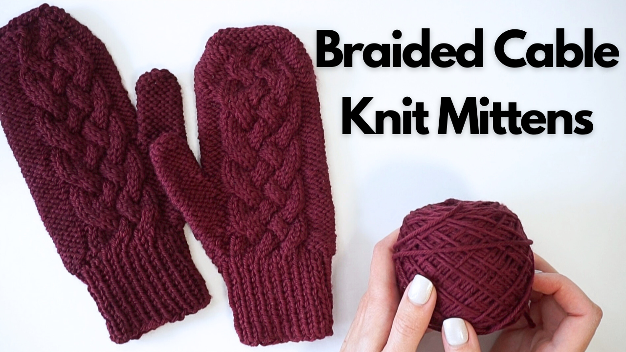 Braided Cable Mittens — Knitting House Square