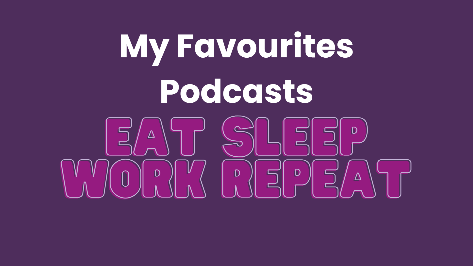 My Favourite Podcasts - #2 - Eat Sleep Work Repeat — Purple Sky Consulting
