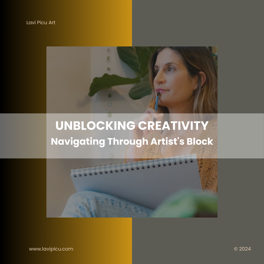 Unblocking Creativity: Navigating Through Artist's Block — Lavi Picu Art