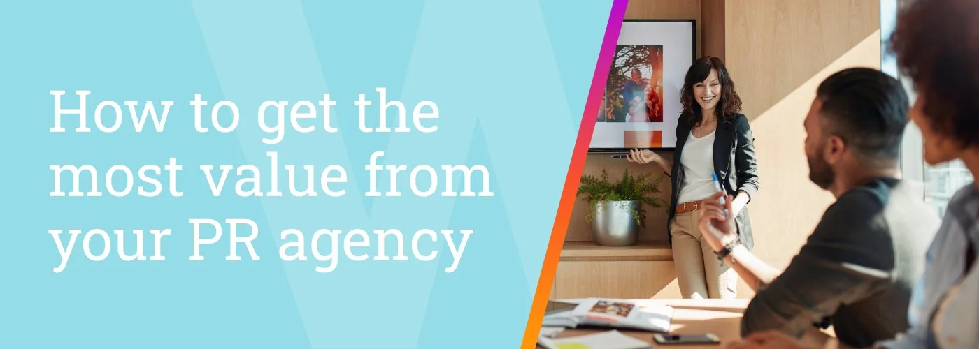 How to get the most value from your PR agency — Write Away Communication