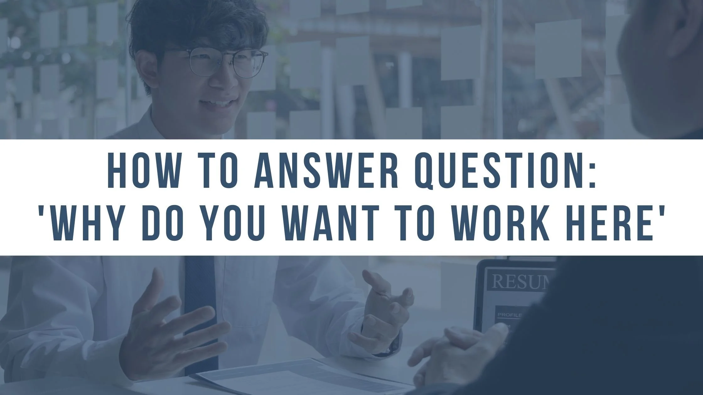 How to Answer Interview Question: 'Why Do You Want to Work Here ...