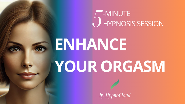 Enhance and Prolong Your Pleasure: The Power of 5-Minute Hypnosis to Intensify Your Orgasm ...