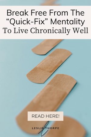 Break Free From The Quick Fix Mentality To Live Chronically Well ...