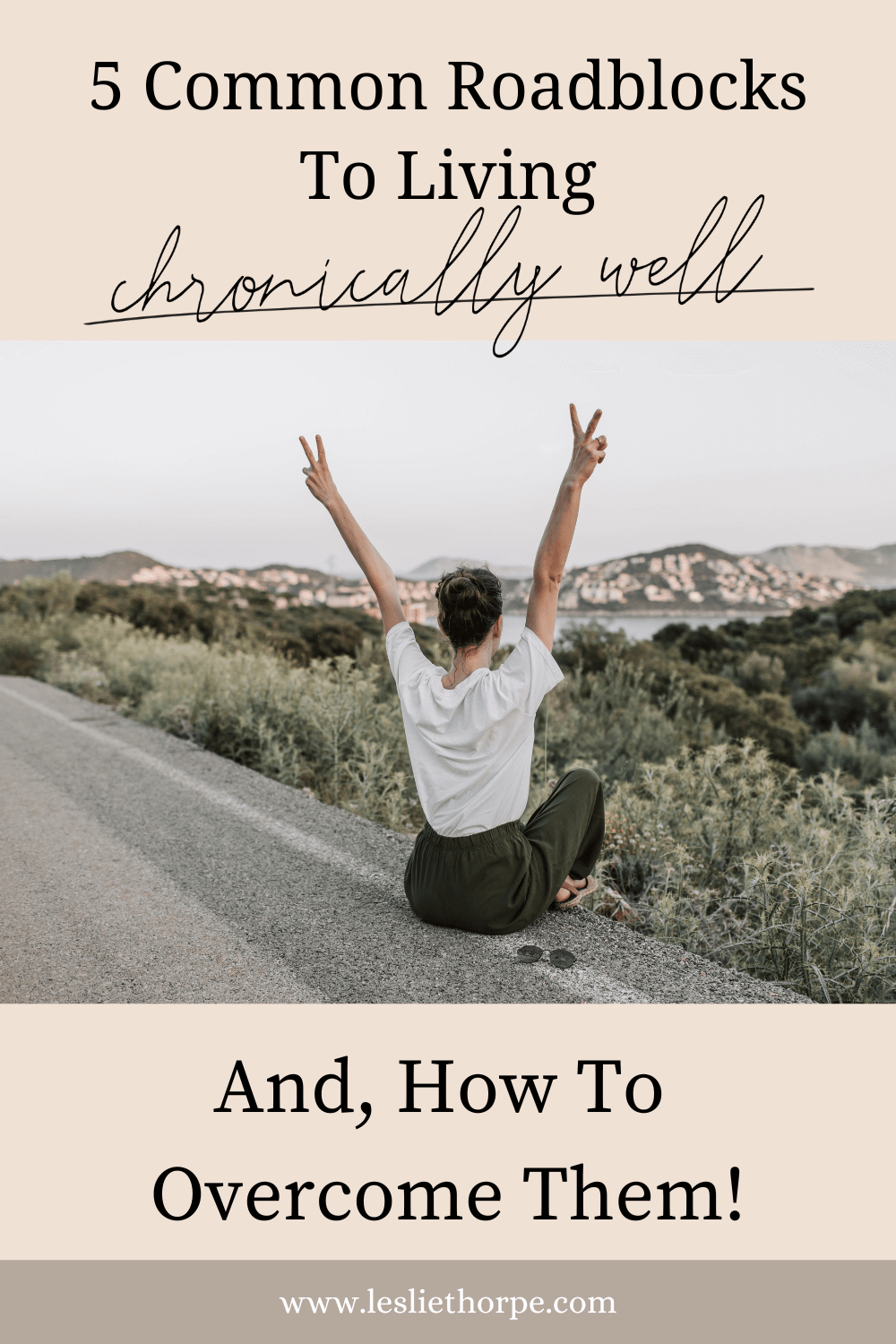 5 Common Roadblocks To Living Chronically Well - And, How To Overcome ...