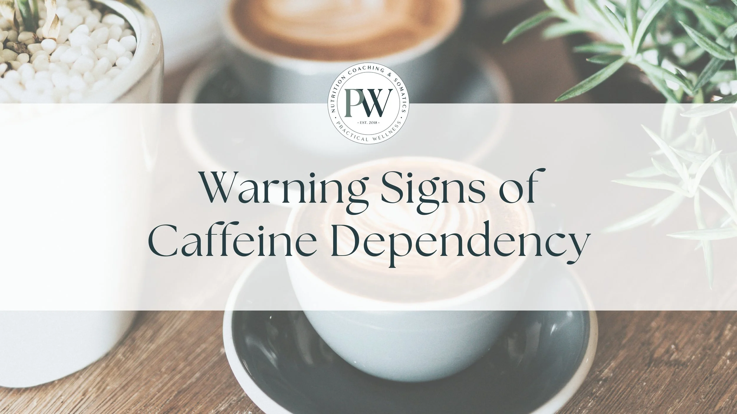 Warning Signs of Caffeine Dependency — Practical Wellness