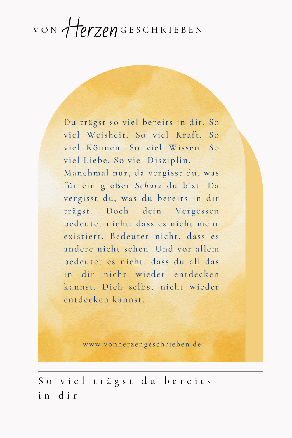 So viel trägst du bereits in dir — Von Herzen Geschrieben
