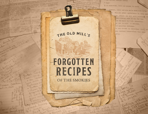 Forgotten Recipes of the Smokies — The Old Mill