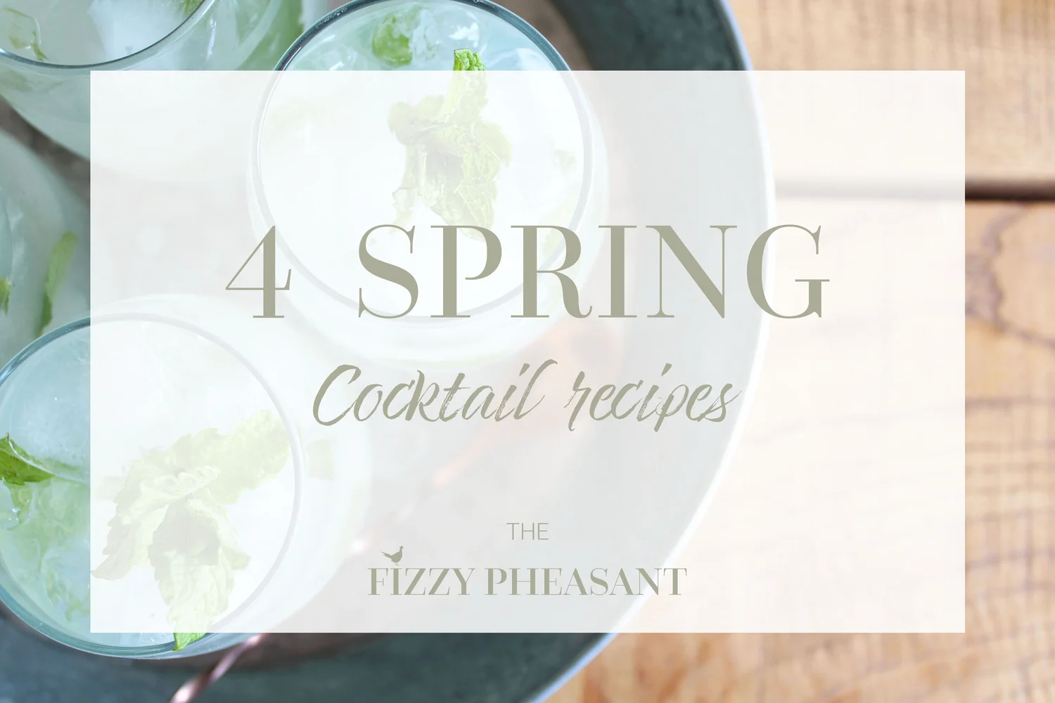 Four Refreshing Spring Cocktail Recipes — The Fizzy Pheasant