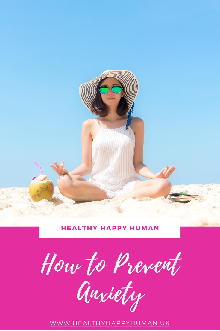 How to prevent anxiety — Healthy Happy Human Limited