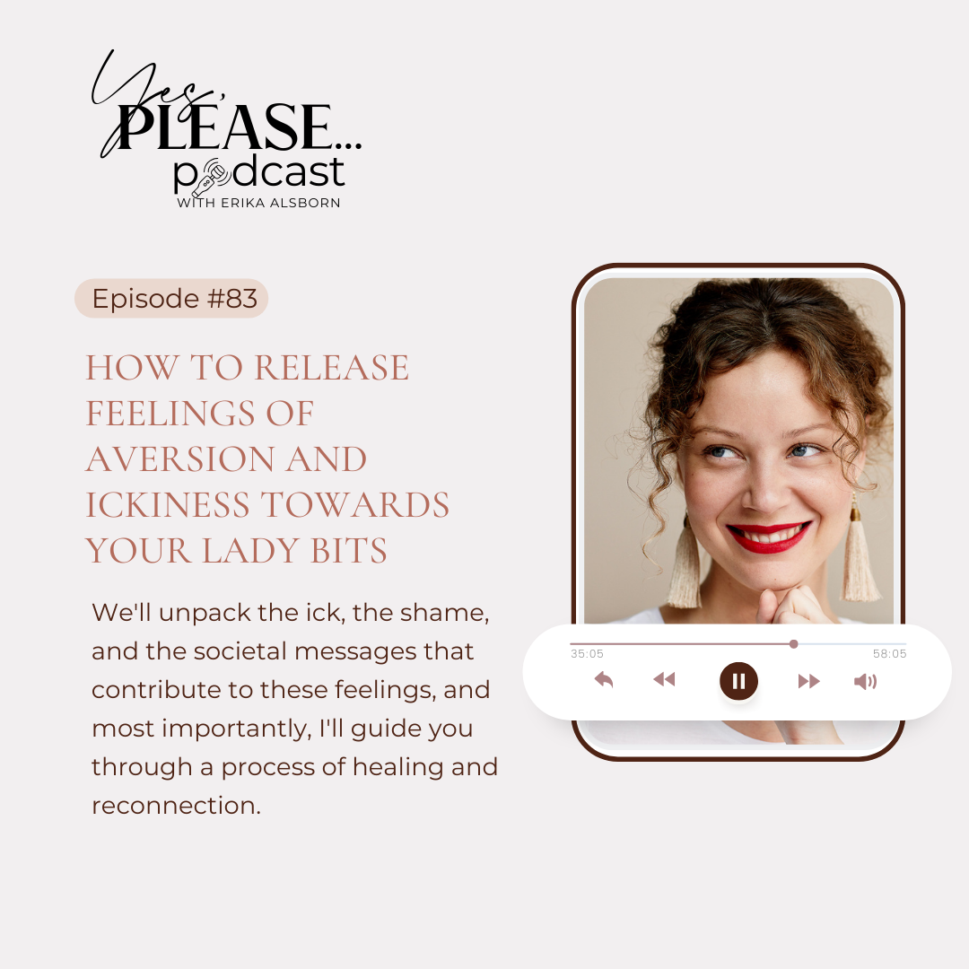 How to release feelings of aversion and ickiness towards your lady bits ...