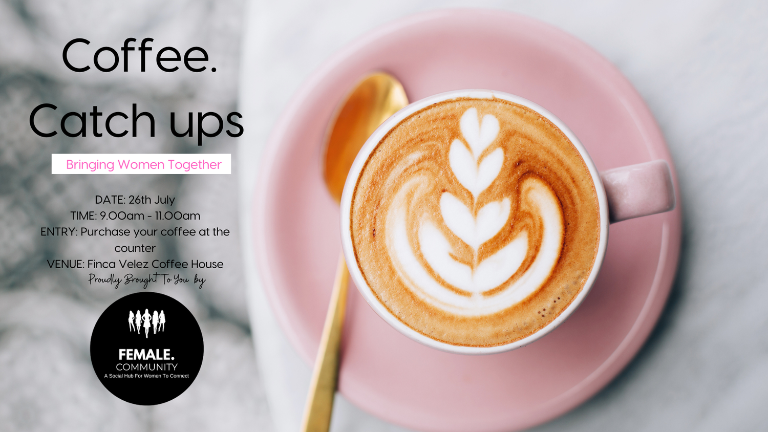 Coffee Catch Up — FEMALE. Community