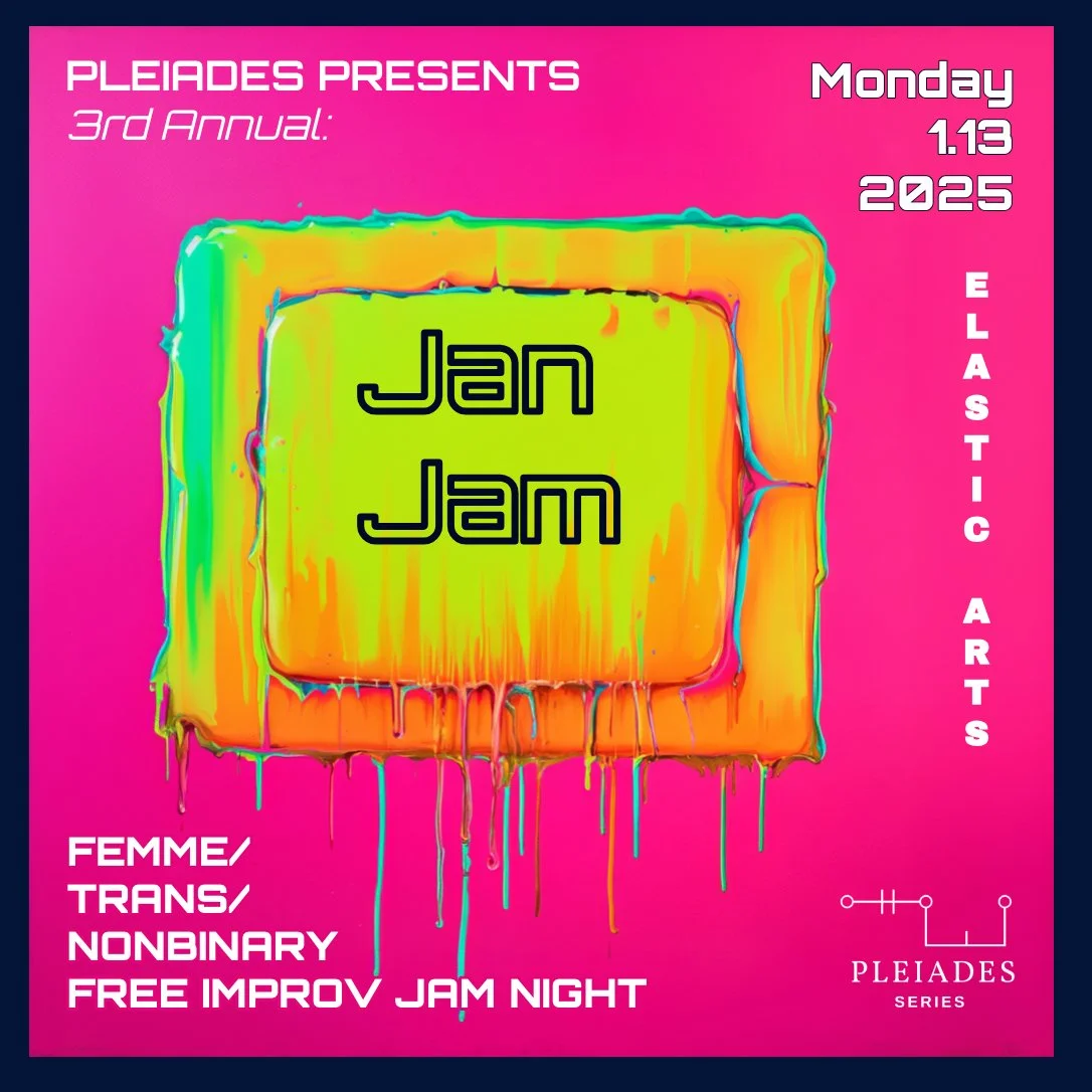 Pleiades Series JAN JAM 2025 — Elastic Arts Foundation