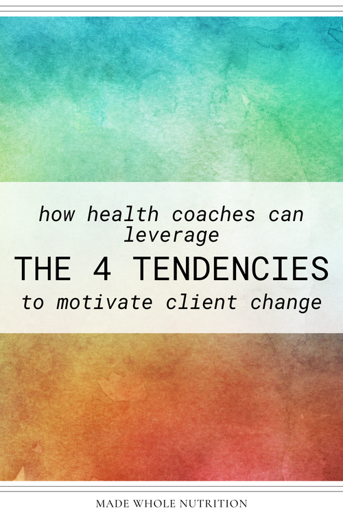 How Health Coaches Can Leverage THE 4 TENDENCIES to Motivate Client ...