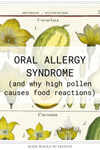 Oral Allergy Syndrome (and how certain pollens cause food reactions ...