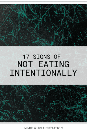 17 Signs of Not Eating Intentionally — Functional Health Research ...