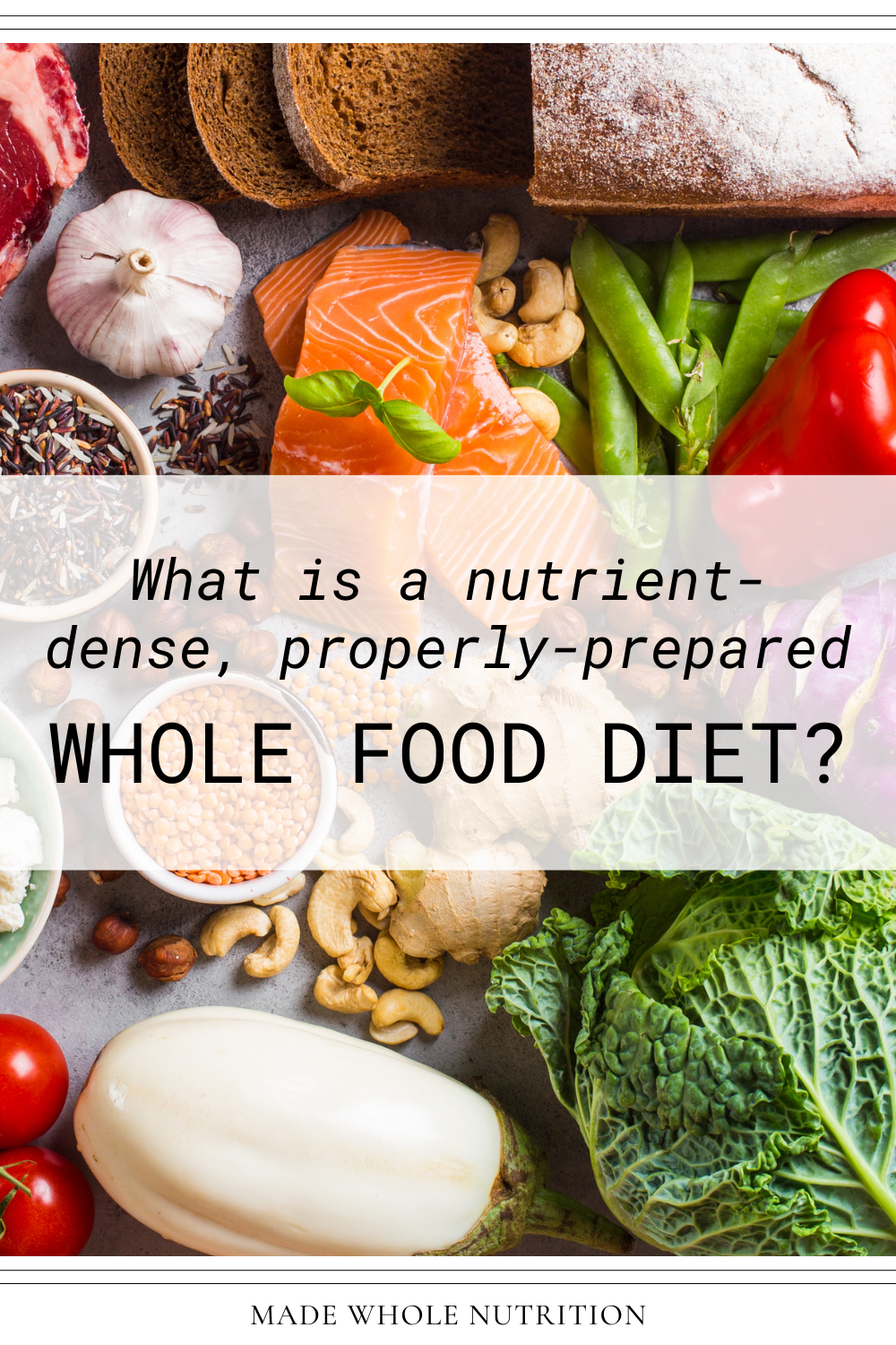 What is a nutrient-dense, properly-prepared WHOLE FOOD DIET ...