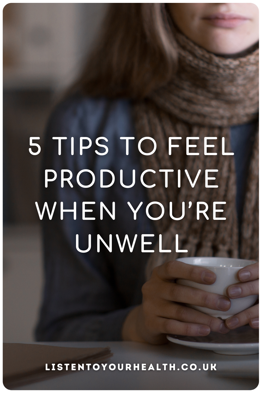 5 Tips To Feel Productive When You’re Unwell — Listen to Your Health