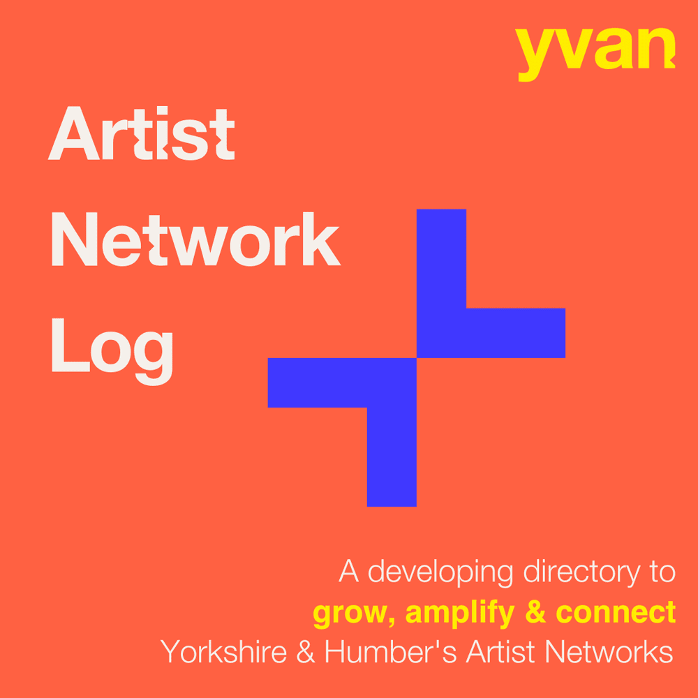 Artist Network Log — Yorkshire and Humber Visual Art Network