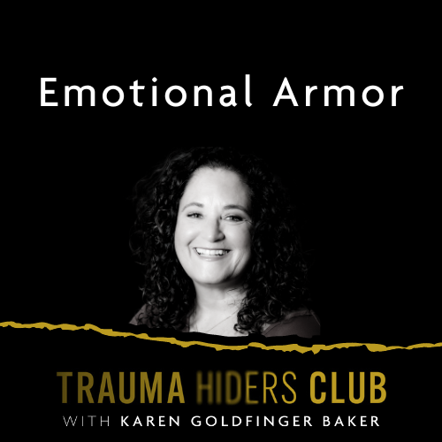 073 | Emotional Armor — Karen Goldfinger Baker