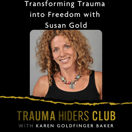 115 | Transforming Trauma into Freedom with Susan Gold — Karen ...