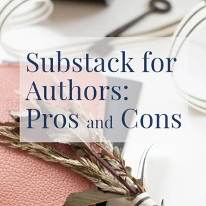 Substack for Authors: Pros and Cons — Brilliant Author Website Design