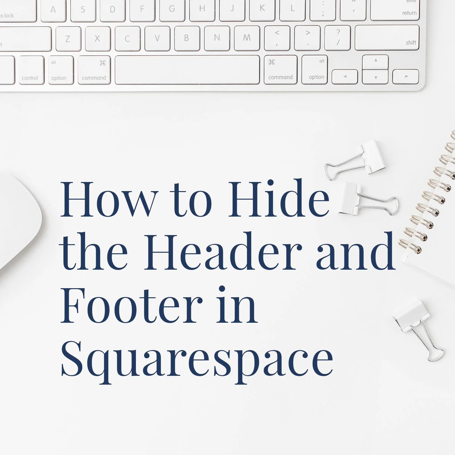 How to Hide the Header and Footer in Squarespace — Brilliant Author ...