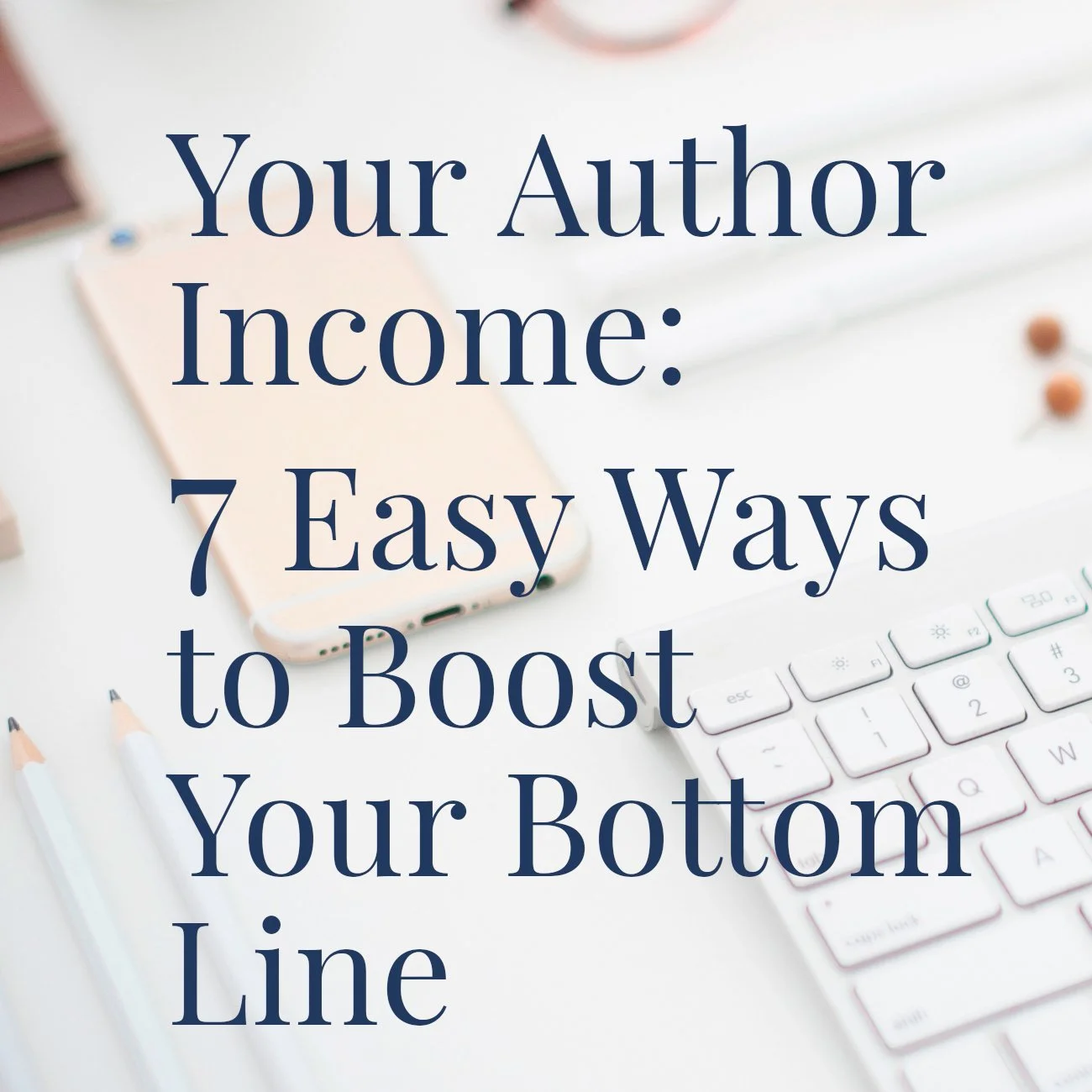 Your Author Income: 7 Easy Ways to Boost Your Bottom Line — Brilliant ...