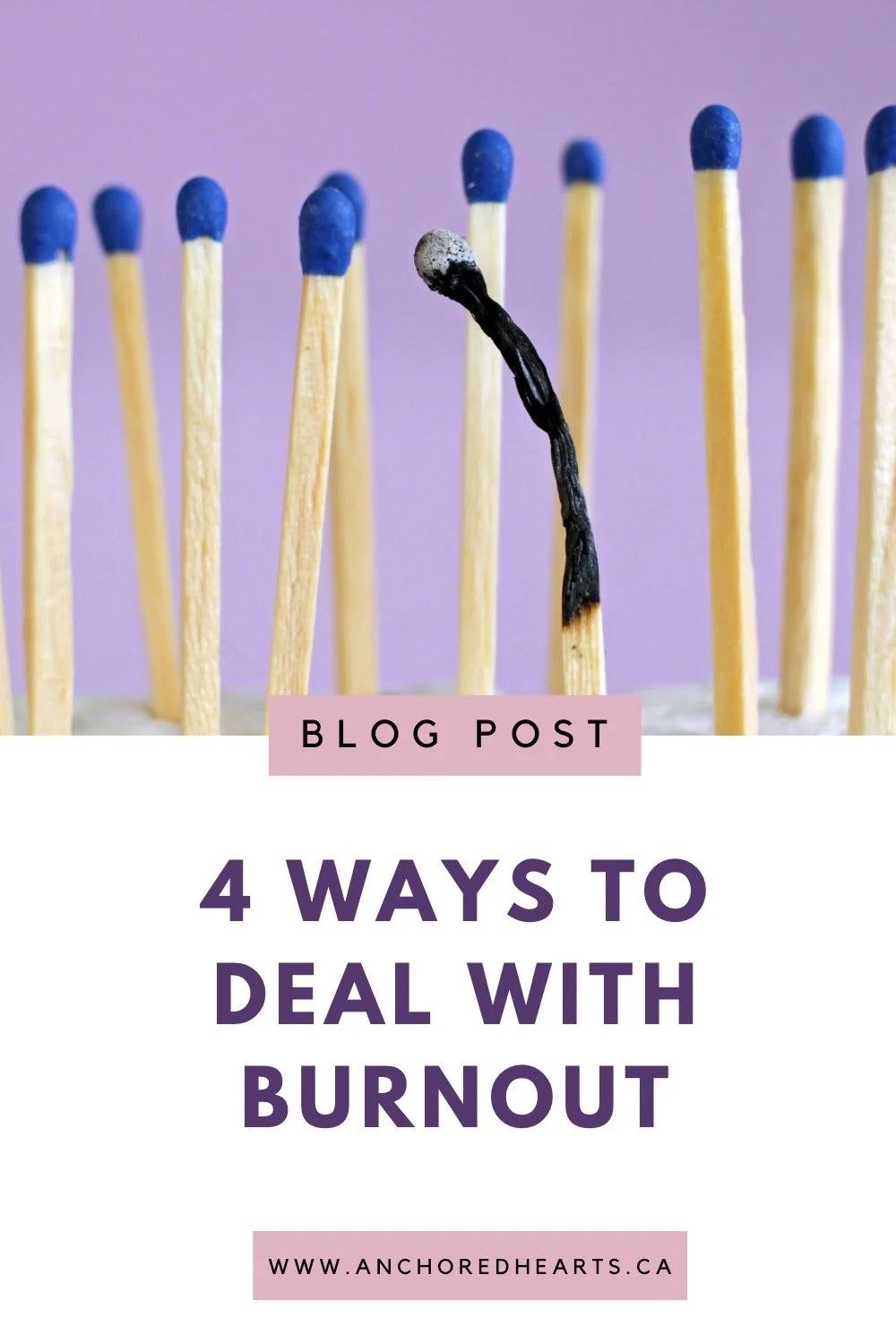 4 Ways to Deal with Burnout — Anchored Hearts Counselling and Grief Therapy