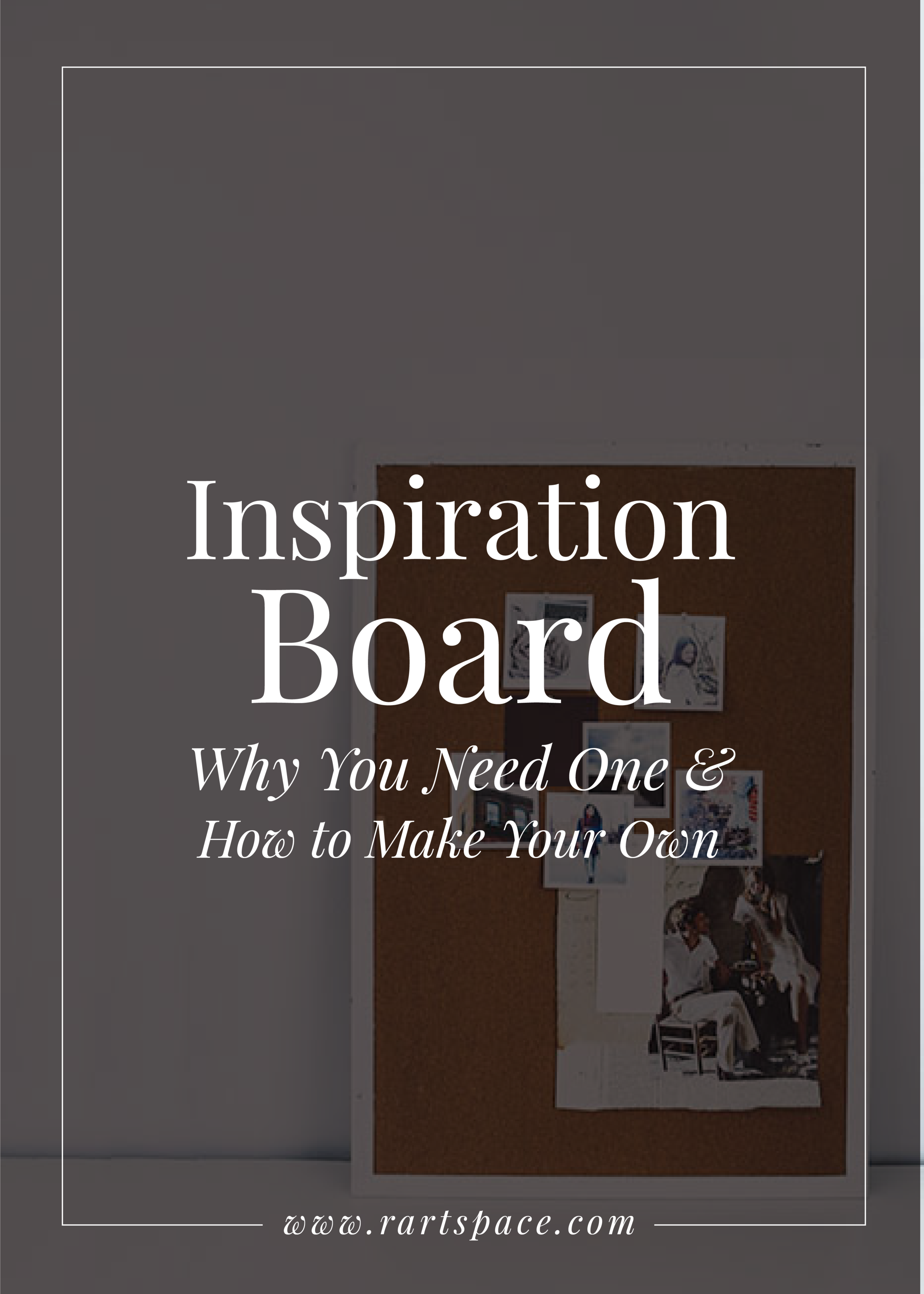 Inspiration Board: Why You Need One & How to Make Your Own — R Artspace ...