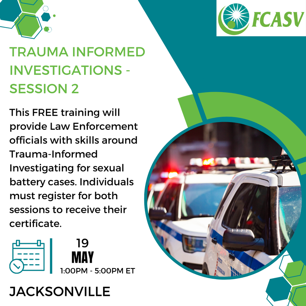 Trauma Informed Investigations - Session 2 (Jacksonville) — Florida Council Against Sexual Violence