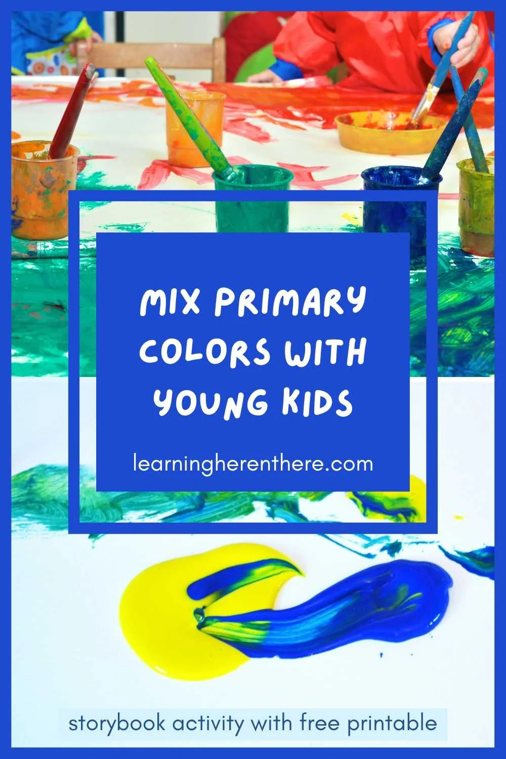 Explore Mixing Primary Colors with Young Kids — Learning Here and There