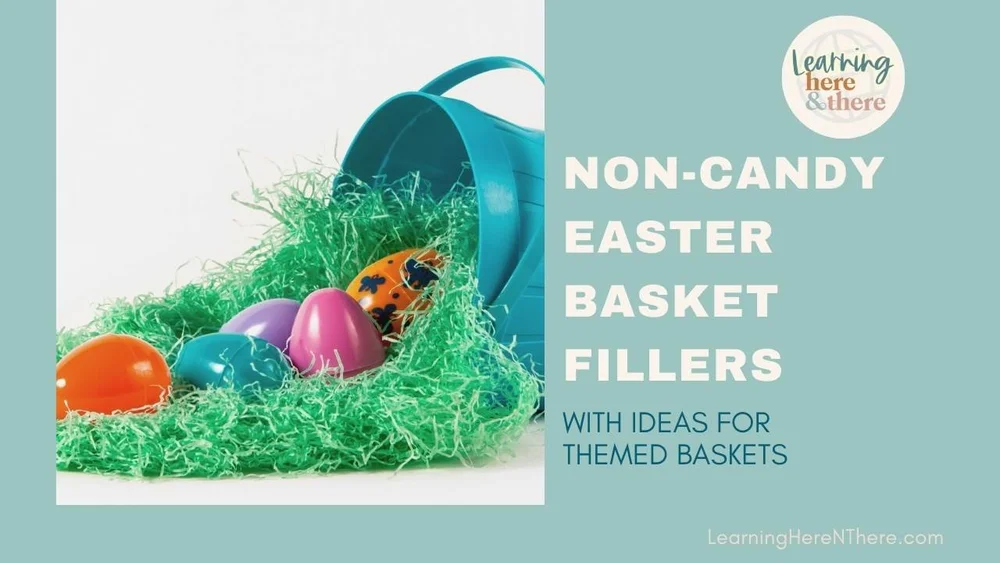 Fun Non-Candy Ideas for Kids’ Easter Baskets — Learning Here and There