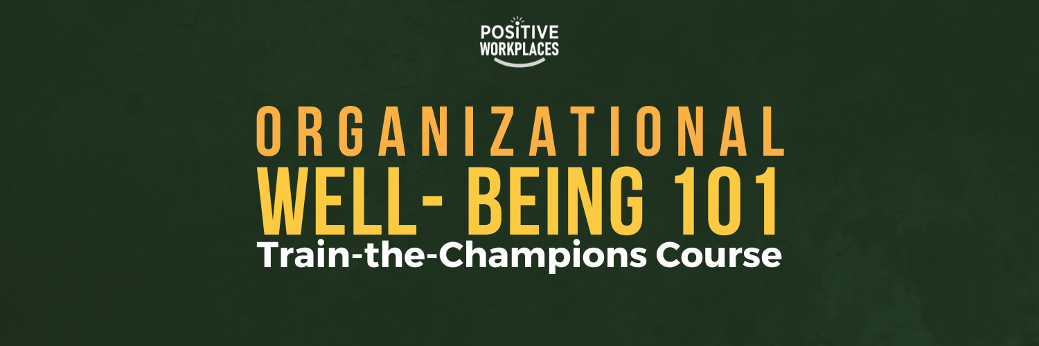 Organizational Well-being 101 — Positive Workplaces