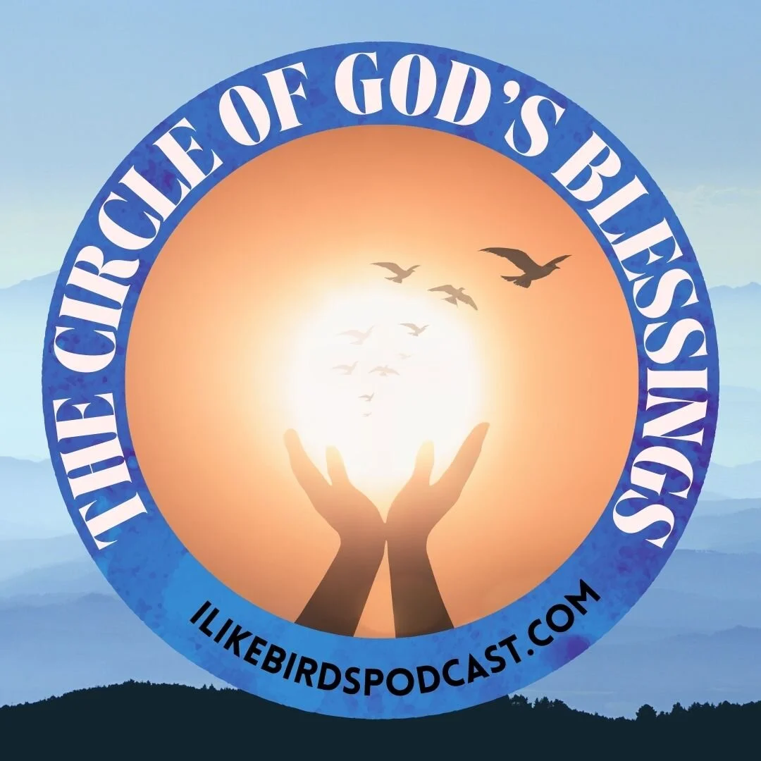 The Circle of God’s Blessings — I Like Birds