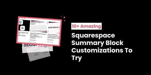 10+ Super Useful Squarespace Summary Block Customizations