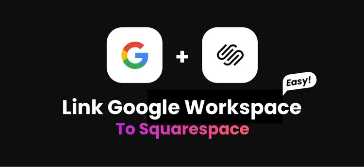 Linking Google Workspace with Squarespace: A Simple Guide