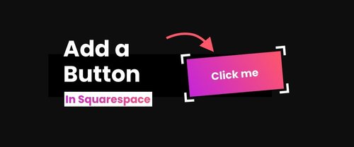 How to Add a Button on Squarespace: The Easy Way (+3 Tweaks)