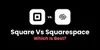 Squarespace vs Square (2026): 8 Key Differences Explained