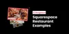 Squarespace for Restaurants: 12 Stunning Website Examples