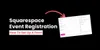 How to Add an Event Registration Form to Squarespace (2025)