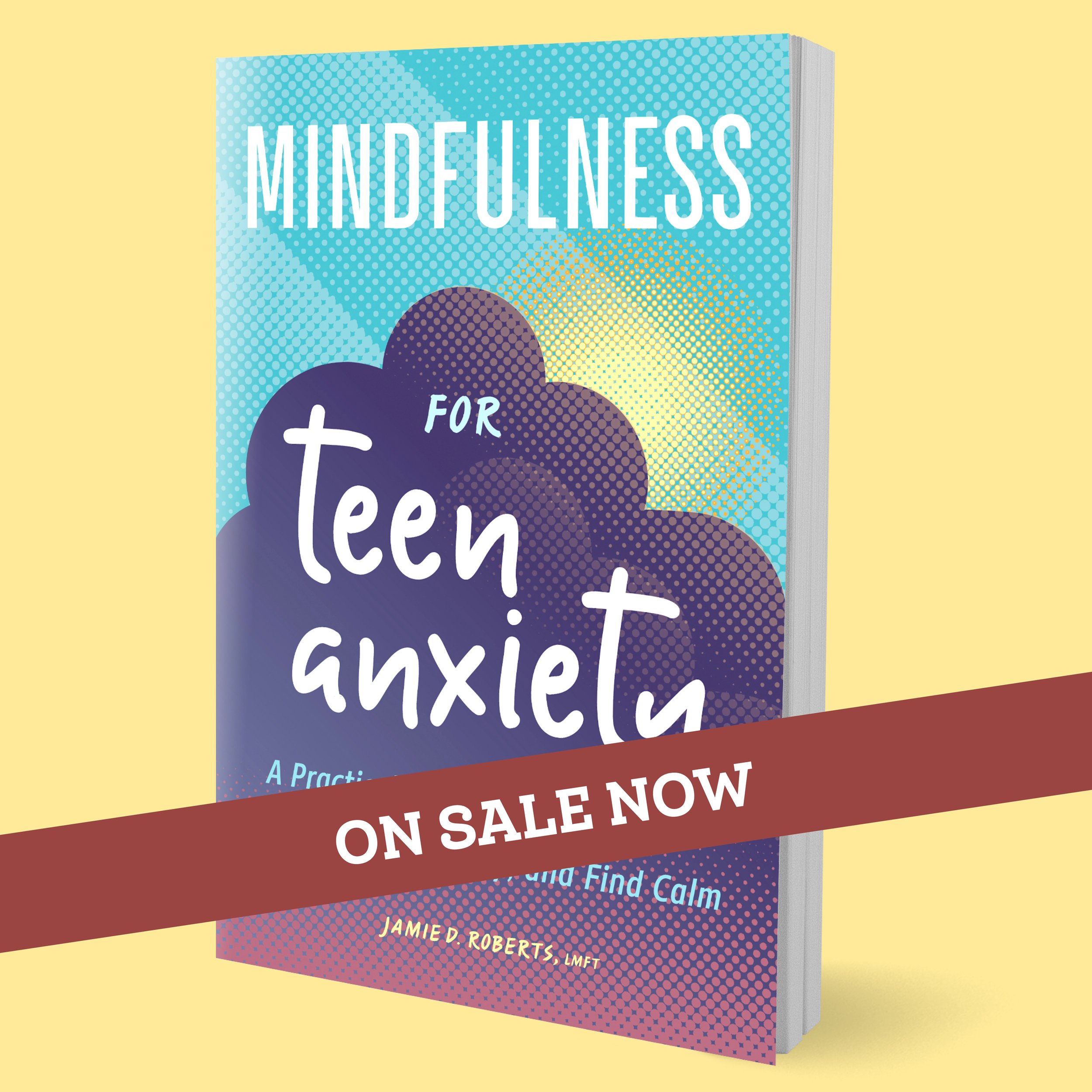 Mindfulness for Teen Anxiety: A Practical Guide to Manage Stress, Ease ...