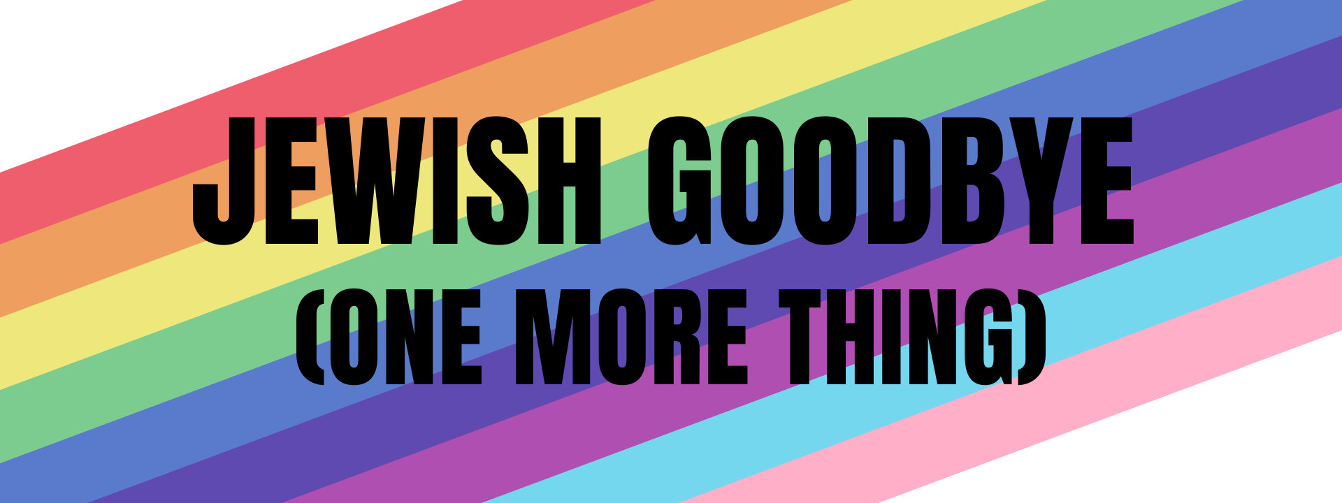 Click here for "Jewish Goodbye (one more thing)" — JQT Vancouver