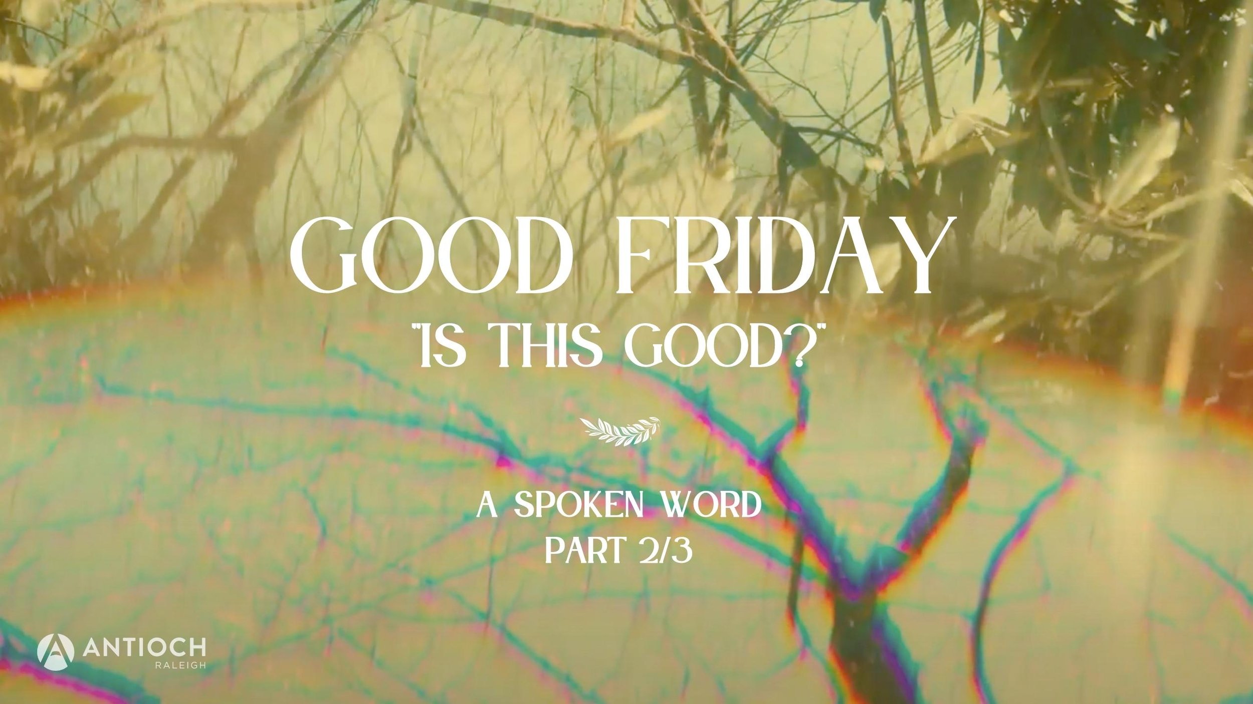 Is This Good? — a spoken word for Good Friday — ANTIOCH RALEIGH