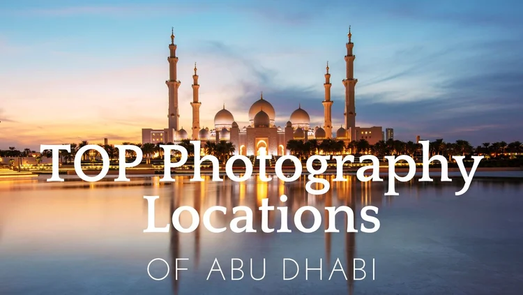 Top Locations to Take Amazing Photos in Abu Dhabi — ABU BAKAR PHOTOGRAPHY