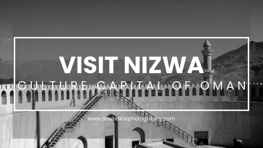 Photographing Nizwa Fort of Oman — ABU BAKAR PHOTOGRAPHY