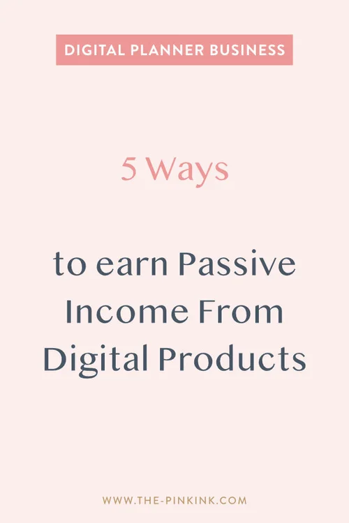 5 Ways to Passive Income Digital Product — The Pink Ink